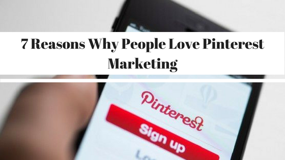 7 Reasons Why People Love Pinterest Marketing - Chyna B Atkinson